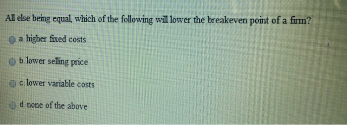 Solved All else being equal, which of the following will | Chegg.com