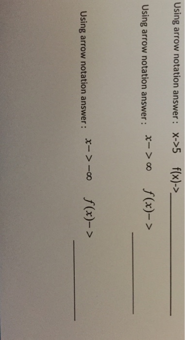 Solved Using arrow notation answer: x - > 5 f(x) rightarrow | Chegg.com