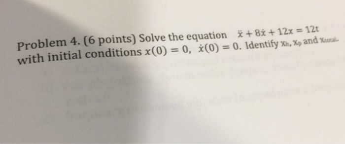 Solved Solve the equation x + 8x + 12x = 12t with initial | Chegg.com