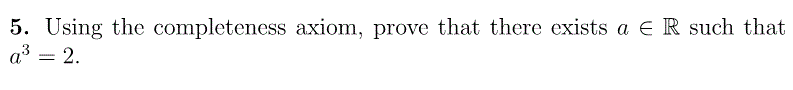 Solved 5. Using the completeness axiom, prove that there | Chegg.com