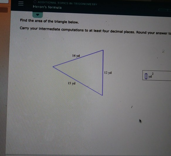 Solved ADDITIONAL TOPICS IN TRIGONOMETRY Heron's formula | Chegg.com