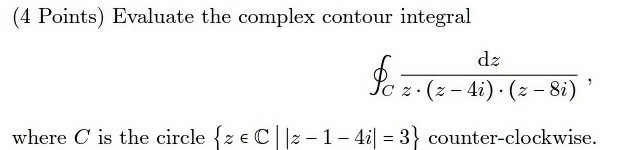 Solved (4 Points) Evaluate the complex contour integral 2 | Chegg.com