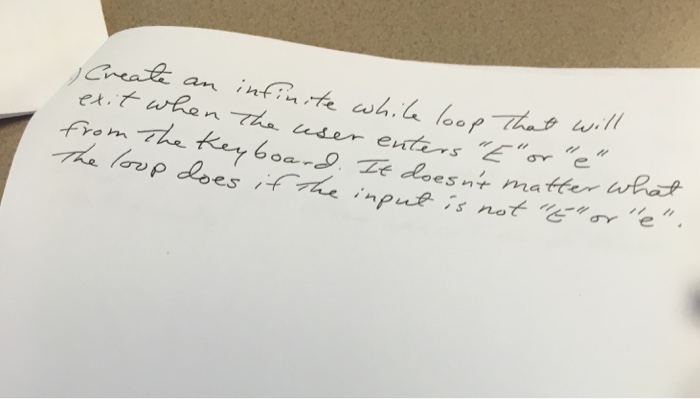 Solved Create an infinite while loop that will exit when the | Chegg.com