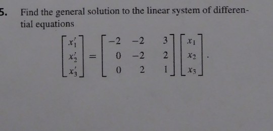 Solved Find the general solution to the linear system of | Chegg.com