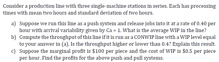 Solved Consider a production line with three single-machine | Chegg.com