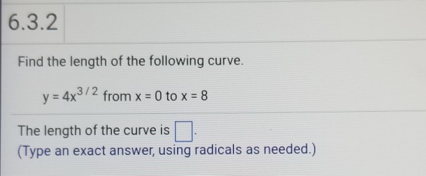 Solved 6.3.2 Find the length of the following curve. y 4x32 | Chegg.com