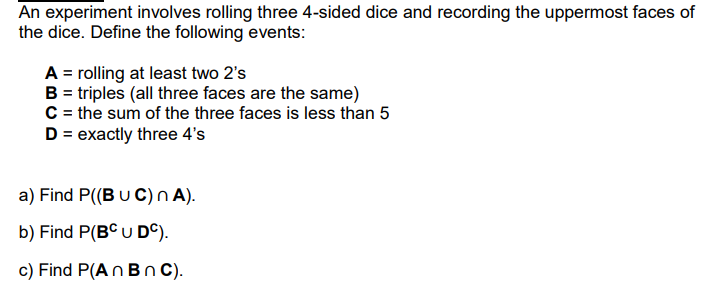 Solved An experiment involves rolling three 4-sided dice and | Chegg.com