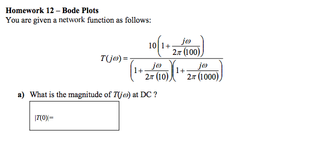 Solved Homework 12 Bode Plots You are given a network | Chegg.com
