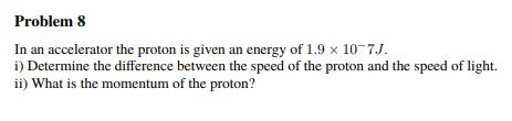 Solved Problem In an accelerator the proton is given an | Chegg.com