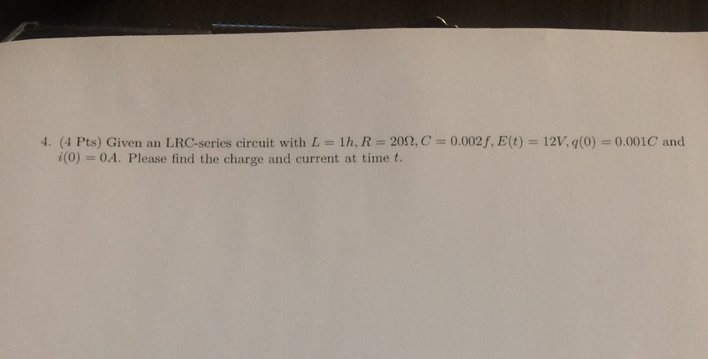 Solved 4. (4 Pts) Given an LRC-series circuit with L-ih, R = | Chegg.com