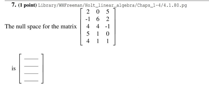 Solved The null space for the matrix [2 0 5 -1 6 2 4 4 -1 | Chegg.com