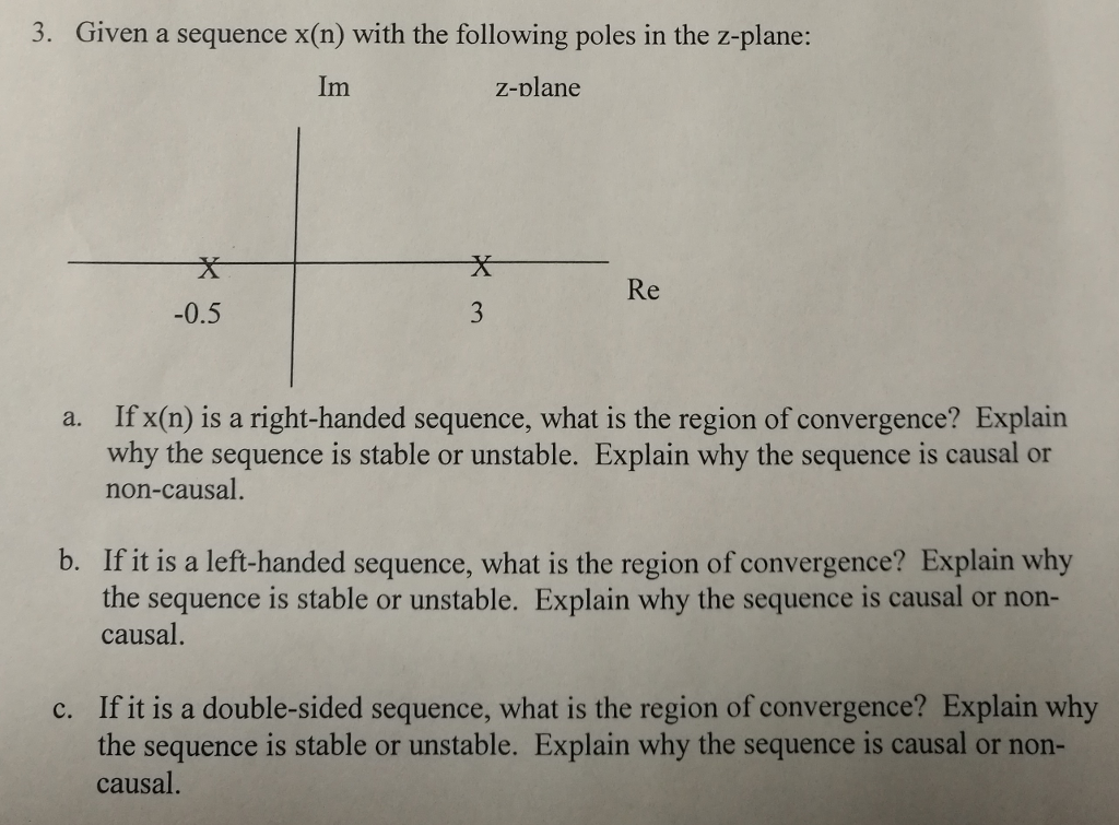 Solved Given a sequence x(n) with the following poles in the | Chegg.com Solved Given a sequence x(n) with the following poles in the | Chegg.com