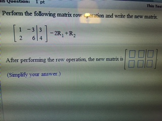 Solved Perform the following matrix row operation and write | Chegg.com
