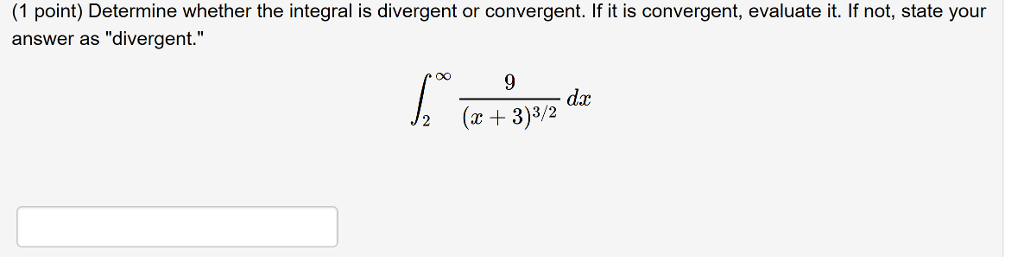 Solved Determine whether the integral is divergent or | Chegg.com