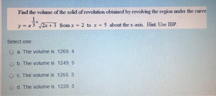 Solved Find the volume of the solid of revolution obtained | Chegg.com