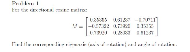 Solved For the directional cosine matrix: M=[0.35355 | Chegg.com