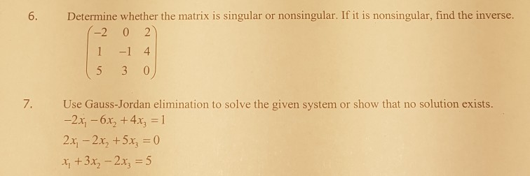 Solved 6. Determine whether the matrix is singular or | Chegg.com