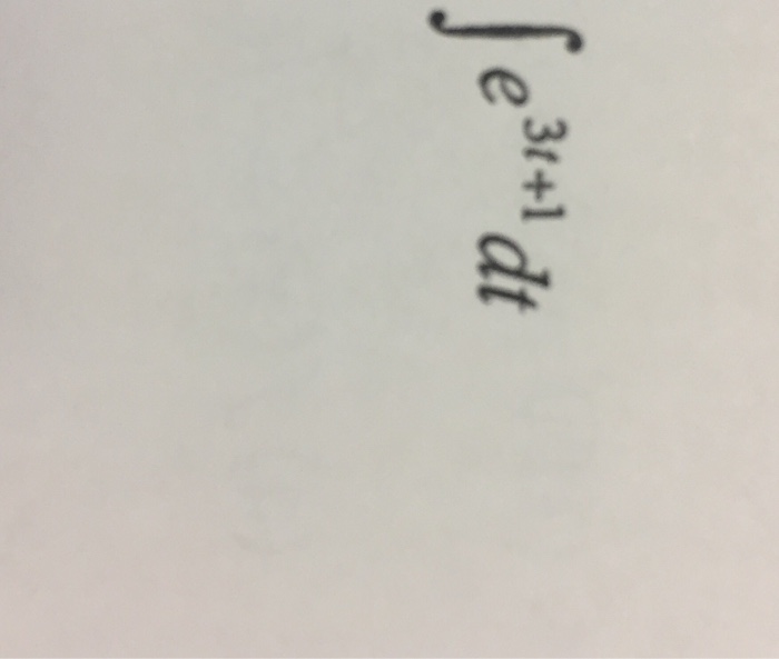 Solved Evaluate the integral integral e^3t + 1 dt | Chegg.com