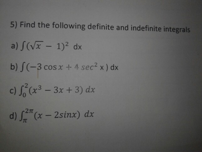 Solved Find the following definite and indefinite integrals | Chegg.com