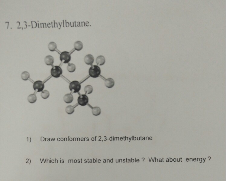 Solved 7. 2,3-Dimethylbutane. 1) Draw conformers of | Chegg.com