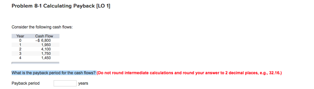 Solved Problem 8-1 Calculating Payback [LO 1 Consider the | Chegg.com