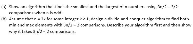 Solved Show an algorithm that finds the smallest and the | Chegg.com