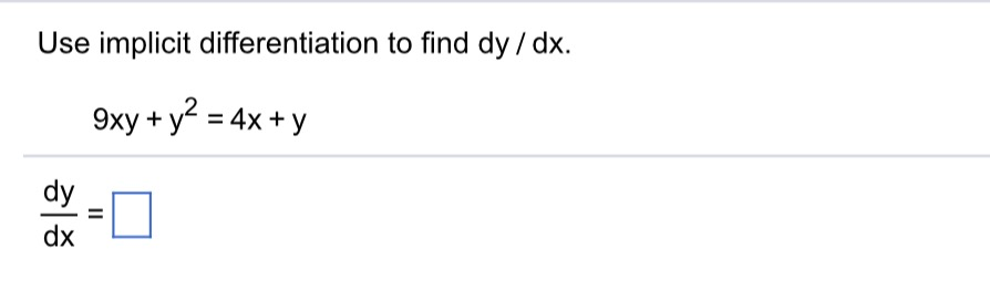 Solved Use implicit differentiation to find dy/dx. 9xy + | Chegg.com