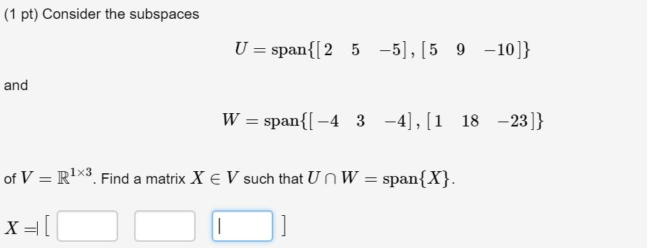 Solved (1 pt) Consider the subspaces U=span([2 5-5],[5 | Chegg.com