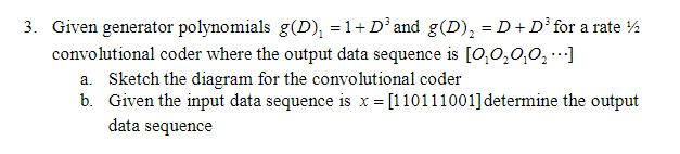 Solved , Given generator polynomials g(D), = 1 convolutional | Chegg.com