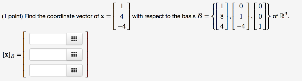 Solved 0 (1 point) Find the coordinate vector of X=| with | Chegg.com
