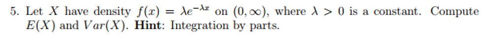 Solved Let X have density f(x) = lambda_e^- lambda x on (0, | Chegg.com