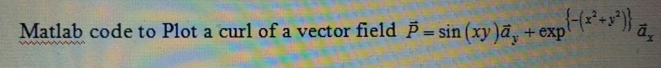 Solved Matlab Code To Plot A Curl Of A Vector Field P Sin 9413