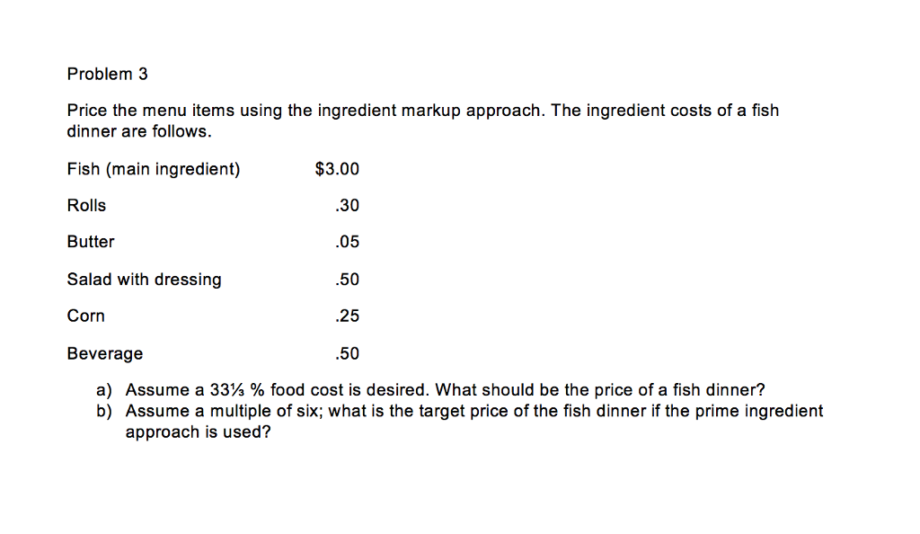 Solved Problem 3 Price the menu items using the ingredient | Chegg.com