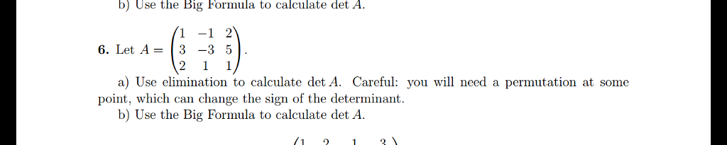 Solved Use the Big formula to calculate det A. Let A = (1 -1 | Chegg.com