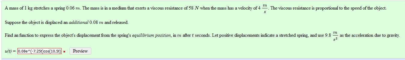 Solved A mass of 1 kg stretches a spring 0.06 m. The mass is | Chegg.com