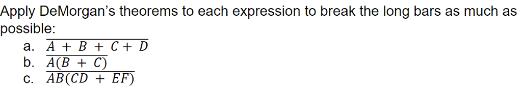 Apply Demorgan's Theorems To Each Expression Apply Demorgan's Theorems To Each Expression