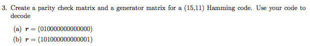 Solved 3. Create a parity check matrix and a generator | Chegg.com