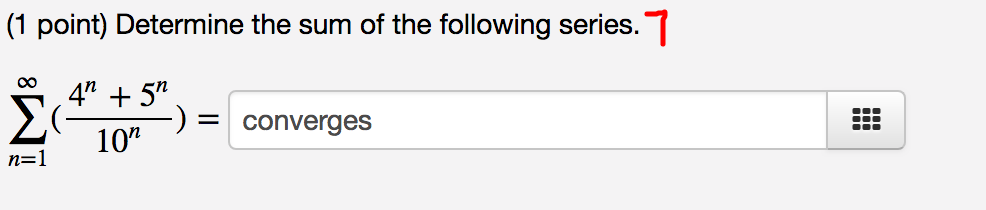 Solved (1 point) Determine the sum of the following series. | Chegg.com