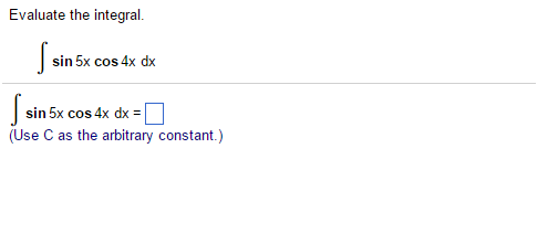 Solved Evaluate the integral. integral sin5x cos4x dx (Use | Chegg.com