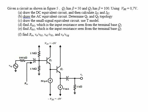 Solved Given a circuit as shown in figure 5 . Q1 has β = 50 | Chegg.com
