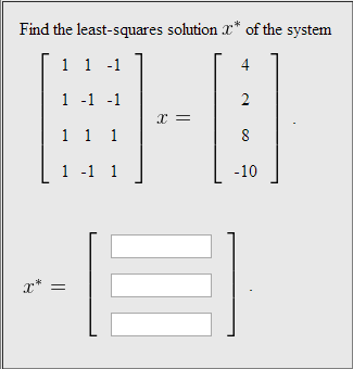 Solved Find the least-squares solution x* of the system | Chegg.com
