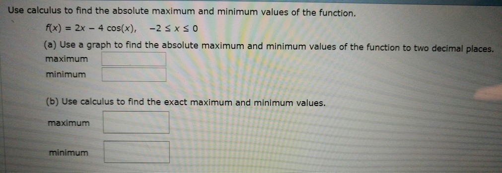 Solved Use Calculus To Find The Absolute Maximum And Minimum