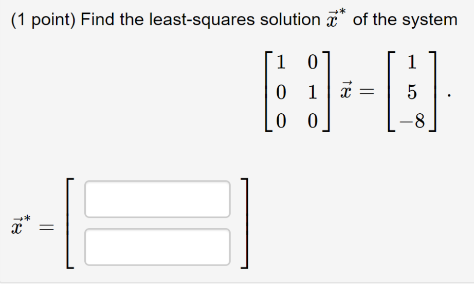 Solved Find the least-squares solution x* of the system [1 | Chegg.com