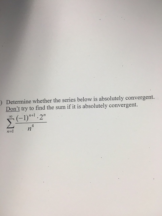 Solved Determine whether the series below is absolutely | Chegg.com