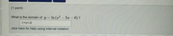 Solved (1 point) What is the domain of y = ln (z2-5e-6) ? | Chegg.com