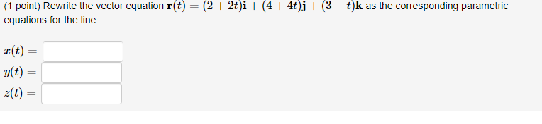 Solved Rewrite the vector equation r(t) = (2 + 2t)i + (4 + | Chegg.com