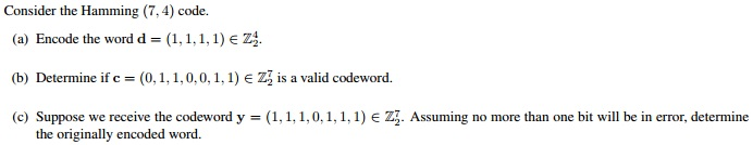 Solved Consider the Hamming (7,4) code. (a) Encode the word | Chegg.com