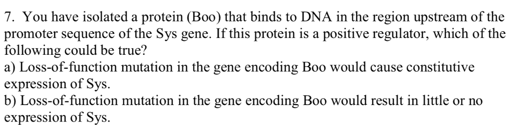 Solved 7. You have isolated a protein (Boo) that binds to | Chegg.com