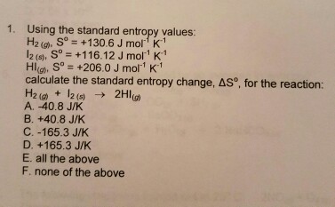 Solved Using the standard entropy values: H_2(g), S degree | Chegg.com