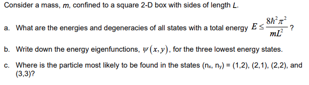 Solved Consider a mass, m, confined to a square 2-D box with | Chegg.com